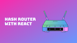 Using Hashrouter With React - Definitive Guide | Upbeat Code